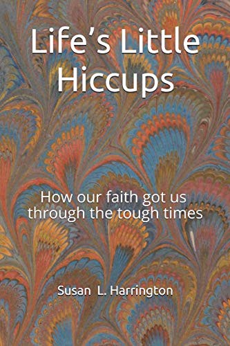 Life’s Little Hiccups: How our faith got us through the tough times ...