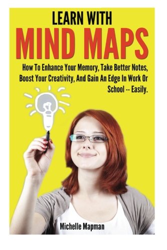 Learn With Mind Maps: How To Enhance Your Memory, Take Better Notes ...