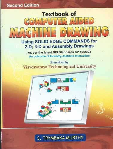 Textbook of Computer Aided Machine Drawing: Using Solid Edge Commands ...