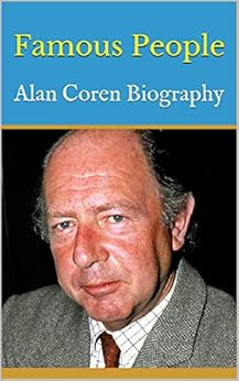 Famous People: Alan Coren Biography eBook : Harvey: Amazon.co.uk ...