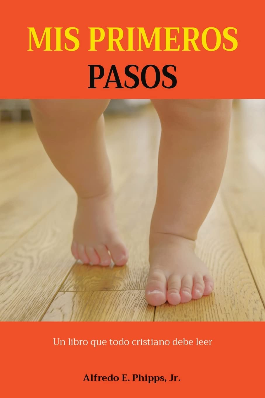 MIS Primeros Pasos (Spanish Edition): Phipps, Alfredo E: 9781735800745 ...