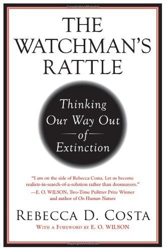 The Watchman's Rattle: Thinking Our Way Out of Extinction by Costa ...