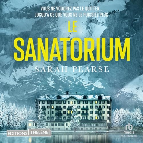 Le Sanatorium [The Sanatorium] (Audio Download): Sarah Pearse, Eva Kopp ...