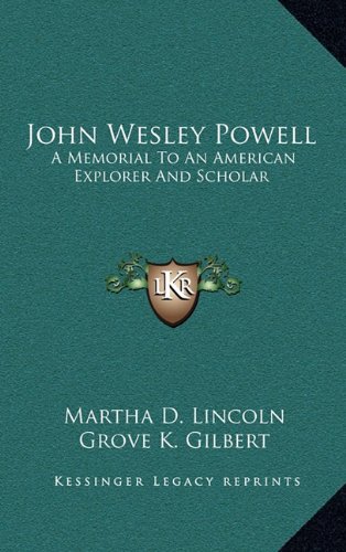 John Wesley Powell: A Memorial To An American Explorer And Scholar ...