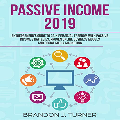 Passive Income 2019: Entrepreneur’s Guide to Gain Financial Freedom ...