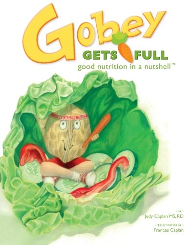 Gobey Gets Full: Good Nutrition in a Nutshell : Caplan, Judy, Caplan ...