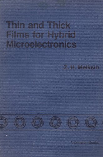 Thin and thick films for hybrid microelectronics: Z.H. Meiksin ...