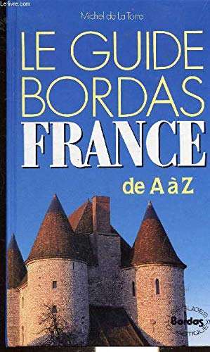 Le guide Bordas France: De A à Z (Les Guides Bordas touristiques ...