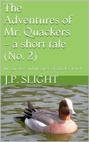 The Adventures of Mr. Quackers - a short tale (No. 2): Mr. Quackers and ...