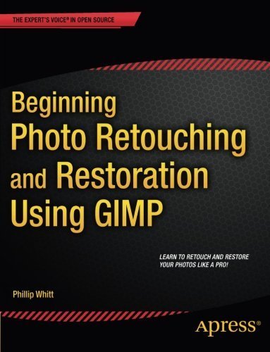 Beginning Photo Retouching and Restoration Using GIMP by Phillip Whitt ...
