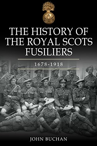 The History of the Royal Scots Fusiliers (1678-1918) eBook : Buchan ...