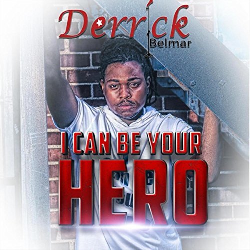 Play I Can Be Your Hero by Derrick Belmar on Amazon Music