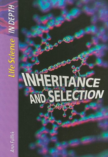 Inheritance And Selection (Life Science In-depth): Fullick, Ann ...