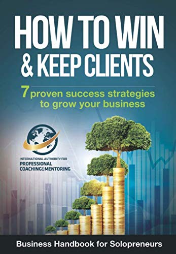 Amazon.com: How To Win And Keep Clients: 7 Proven Success Strategies To ...