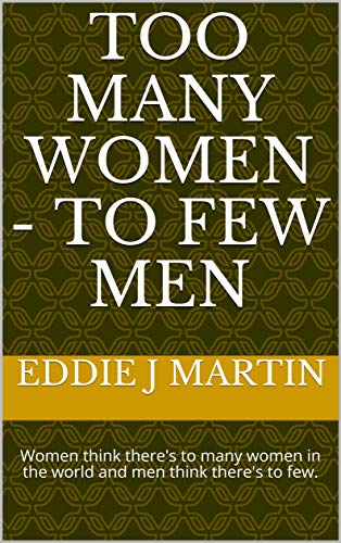 Too many Women - To few Men: Women think there's to many women in the ...