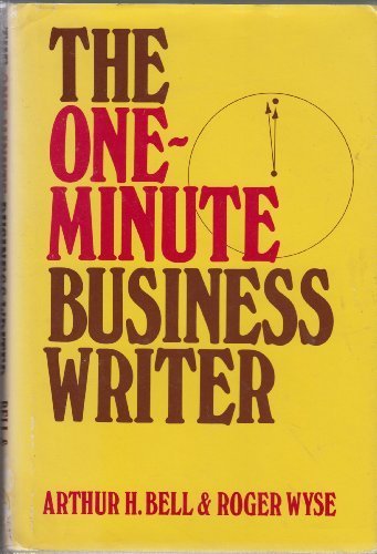 The One-Minute Business Writer: Bell, Arthur H., Wyse, Roger J ...