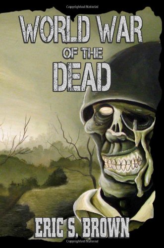 World War of the Dead: A Zombie Novel: Brown, Eric S.: 9781926712000 ...