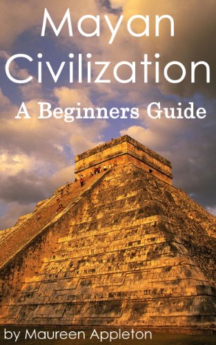 Mayan Civilization: A Beginners Guide eBook : Appleton, Maureen: Amazon ...