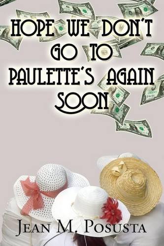 Hope We Don't Go to Paulette's Again Soon: Posusta, Jean M ...