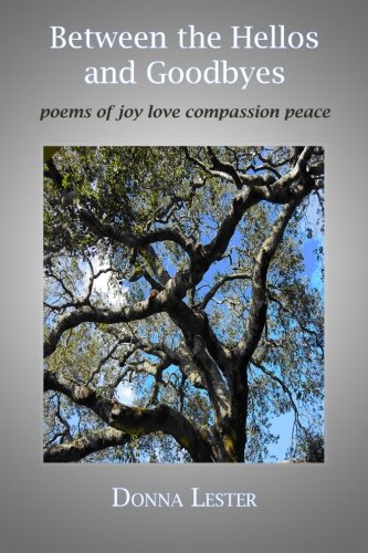 Between the Hellos and Goodbyes: poems of joy love compassion peace ...