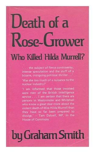 Death of a Rose Grower: Who Killed Hilda Murrell?: Amazon.co.uk: Smith ...