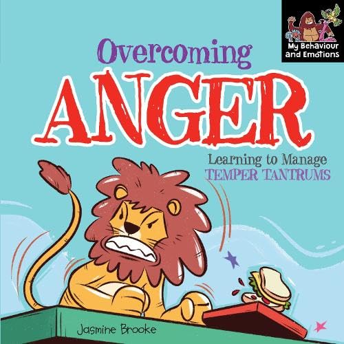 Overcoming Anger and Learning to Manage Temper Tantrums (My Behaviour ...