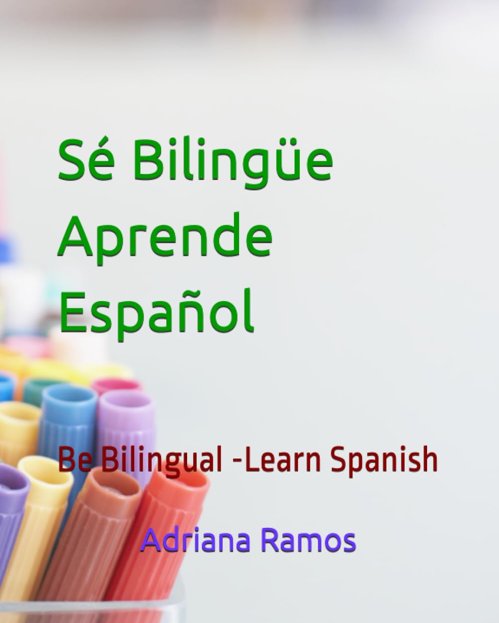Sé Bilingüe - Aprende Español: Be Bilingual -Learn Spanish (Spanish ...