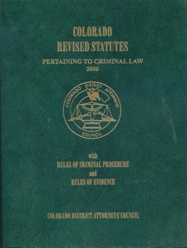 Colorado Revised Statutes Pertaining To Criminal Law 2006 (With Rules ...