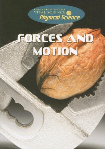 Forces and Motion (Gareth Stevens Vital Science: Physical Science ...