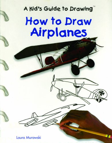 How to Draw Airplanes (Kid's Guide to Drawing): Murawski, Laura ...