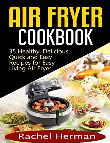 Amazon.com: Air Fryer Cookbook: 35 Healthy, Delicious, Quick and Easy ...