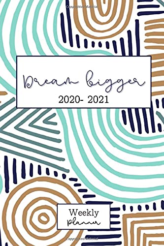 Dream Bigger 2020-2021 Weekly Planner: Weekly & Monthly Planner 2020 ...