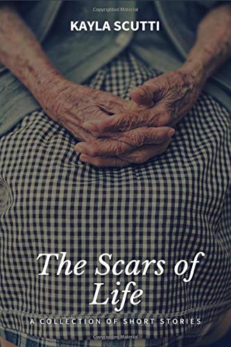 The Scars of Life: Scutti, Kayla: 9781980374763: Amazon.com: Books