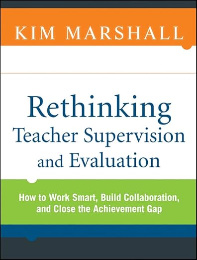 Rethinking Teacher Supervision and Evaluation: How to Work Smart, Build ...