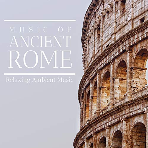 Amazon.com: Music of Ancient Rome: Relaxing Ambient Music : Clodia ...
