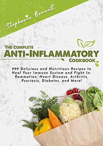 The Complete Anti-Inflammatory Cookbook: 999 Delicious and Nutritious ...