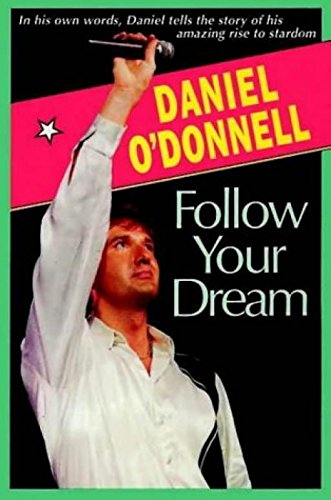 Follow Your Dream: The Daniel O'Donnell Story: O'Donnell, Daniel ...