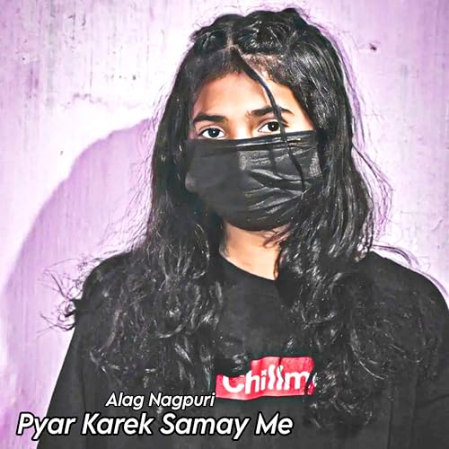 Écouter Pyar Karek Samay Me par Alag Nagpuri sur Amazon Music Unlimited