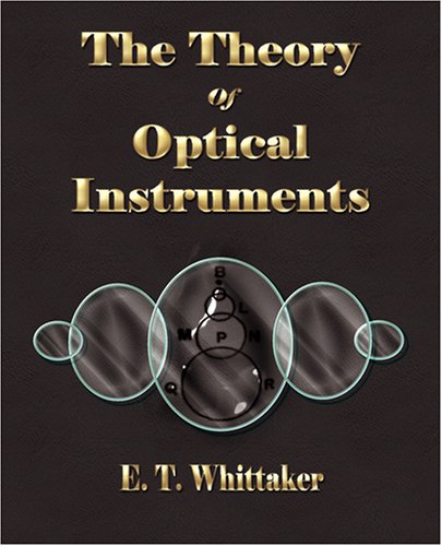 The Theory Of Optical Instruments : E. T. Whittaker, J. G. Leathem ...