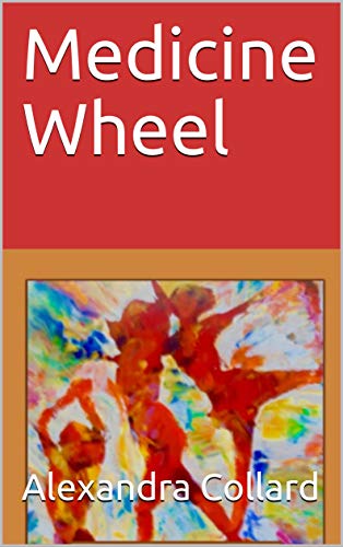 Medicine Wheel (Terpsichorean Sextet Book 4) eBook : Collard, Alexandra ...