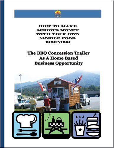 The BBQ Concession Trailer As a Home Based Business Opportunity (How To ...
