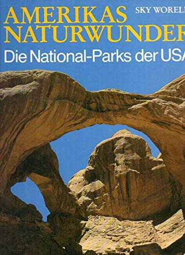 Amerikas Naturwunder. Die National-Parks der USA : Worell, Gaylord Sky ...