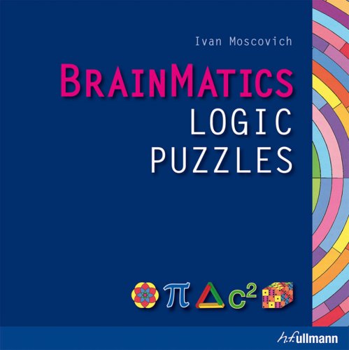 Logic Puzzles (Brainmatics): H. F. Ullmann, H. F. Ullmann ...