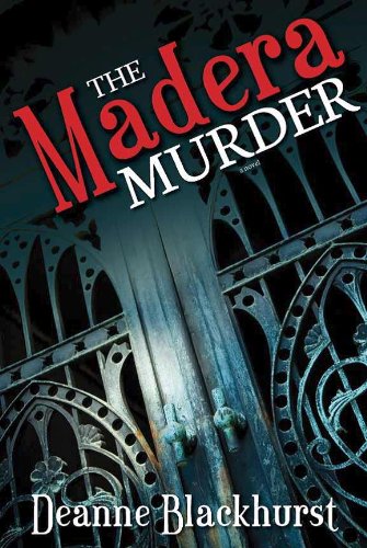 The Madera Murder: Deanne Blackhurst: 9781621080503: Amazon.com: Books