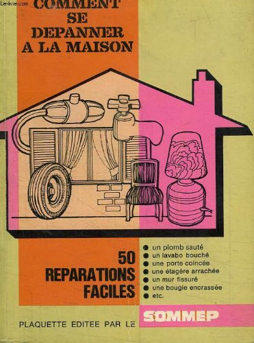 COMMENT SE DEPANNER A LA MAISON - 50 REPARATIONS FACILES. : COLLECTIF ...