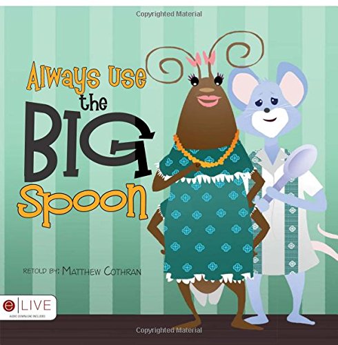 Always Use the Big Spoon: Elive Audio Download Included: Cothran ...