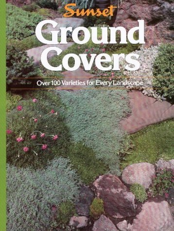 Ground Covers: Over 100 Varieties for Every Landscape: Editors Of ...