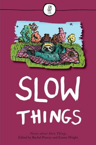 Slow Things: Poems About Slow Things by Emma Wright