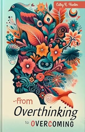 From Overthinking to Overcoming : How to stop overthinking and negative ...