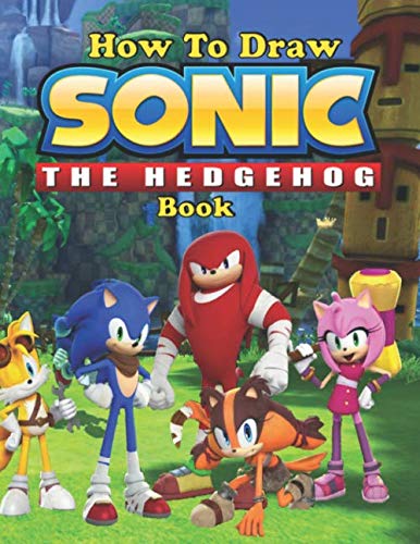 Buy How to Draw Sonic The Hedgehog Book: How to Draw Sonic (How To Draw ...